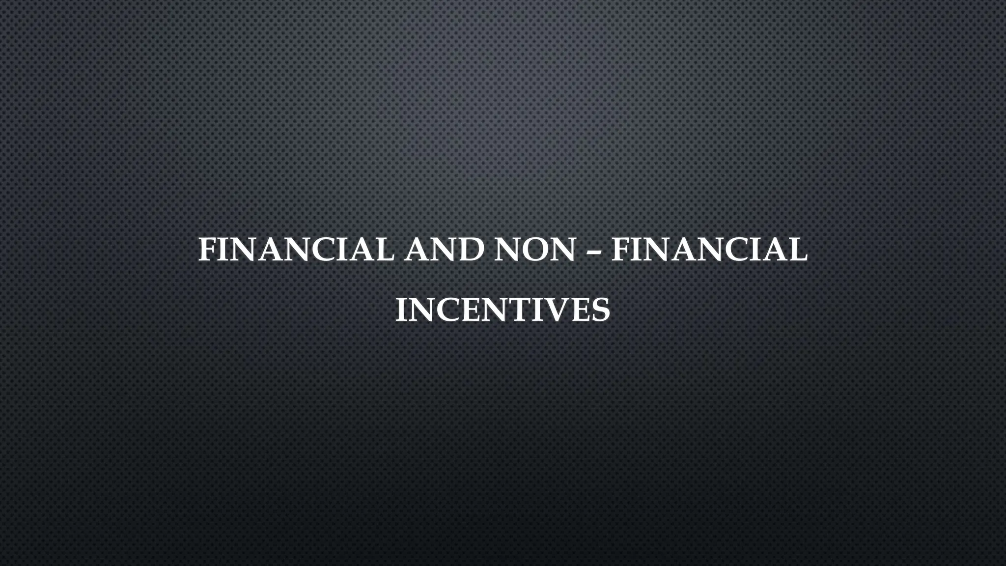Financial and non – financial incentives.pptx
