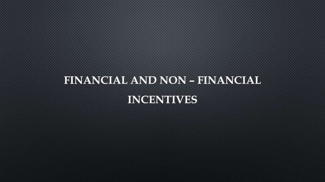 Financial and non – financial incentives.pptx | Business | Business and Finance