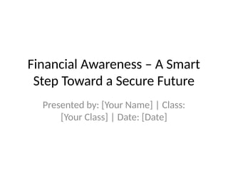 Financial_Awareness_Presentation_With_Graphics.pptx