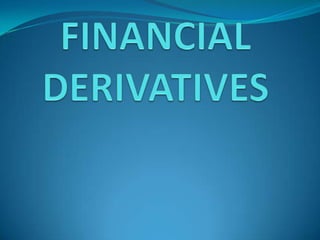 Financial derivatives ppt | PPTX