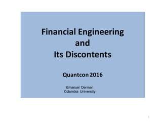 Financial Engineering and Its Discontents by Emanuel Derman at QuantCon ...