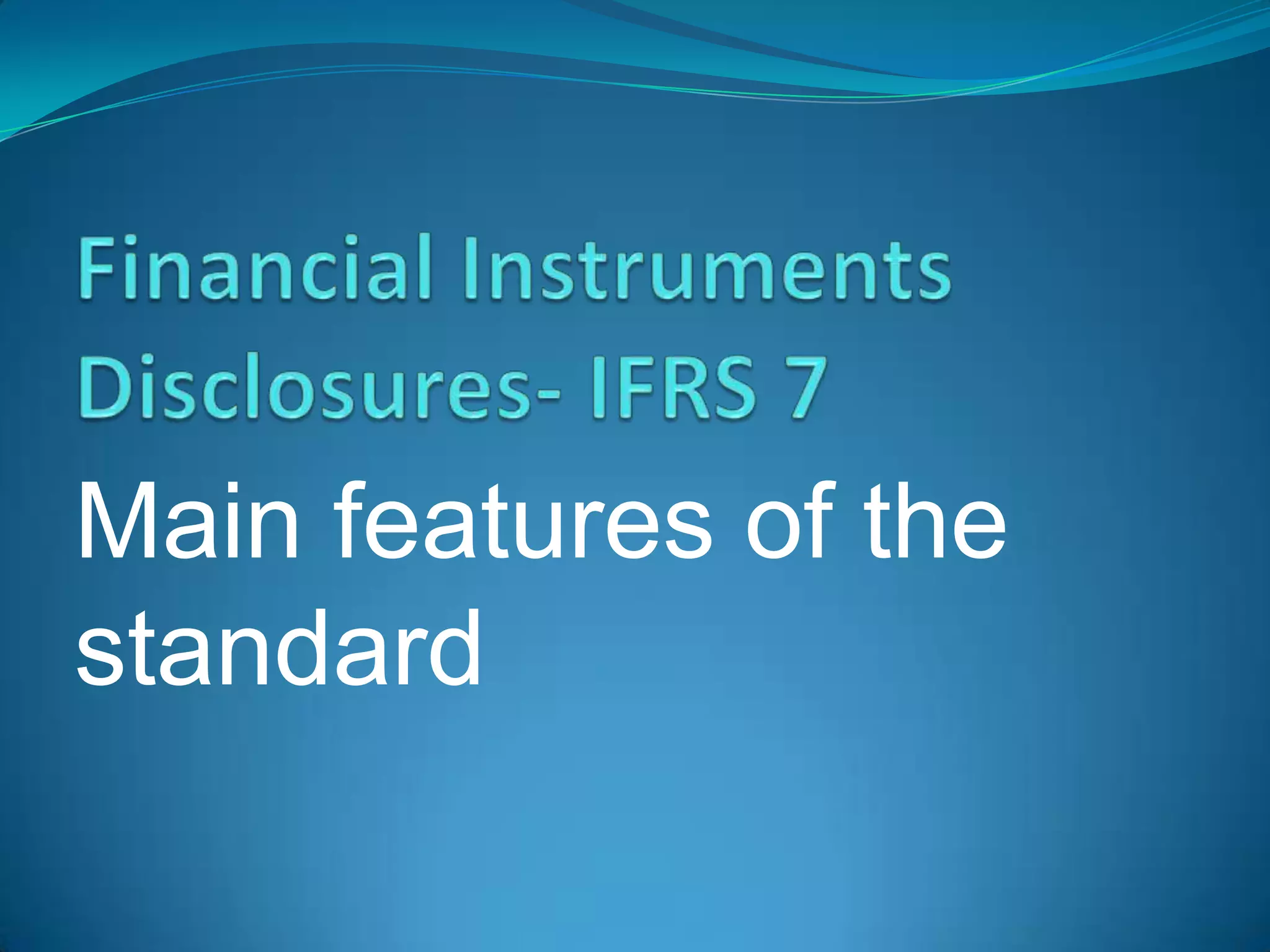 Financial Instruments Disclosures Ifrs 7 | PPTX