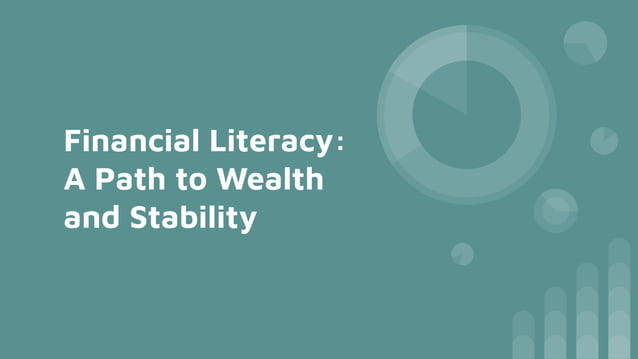 Financial Literacy A Path to Wealth and Stability | PDF