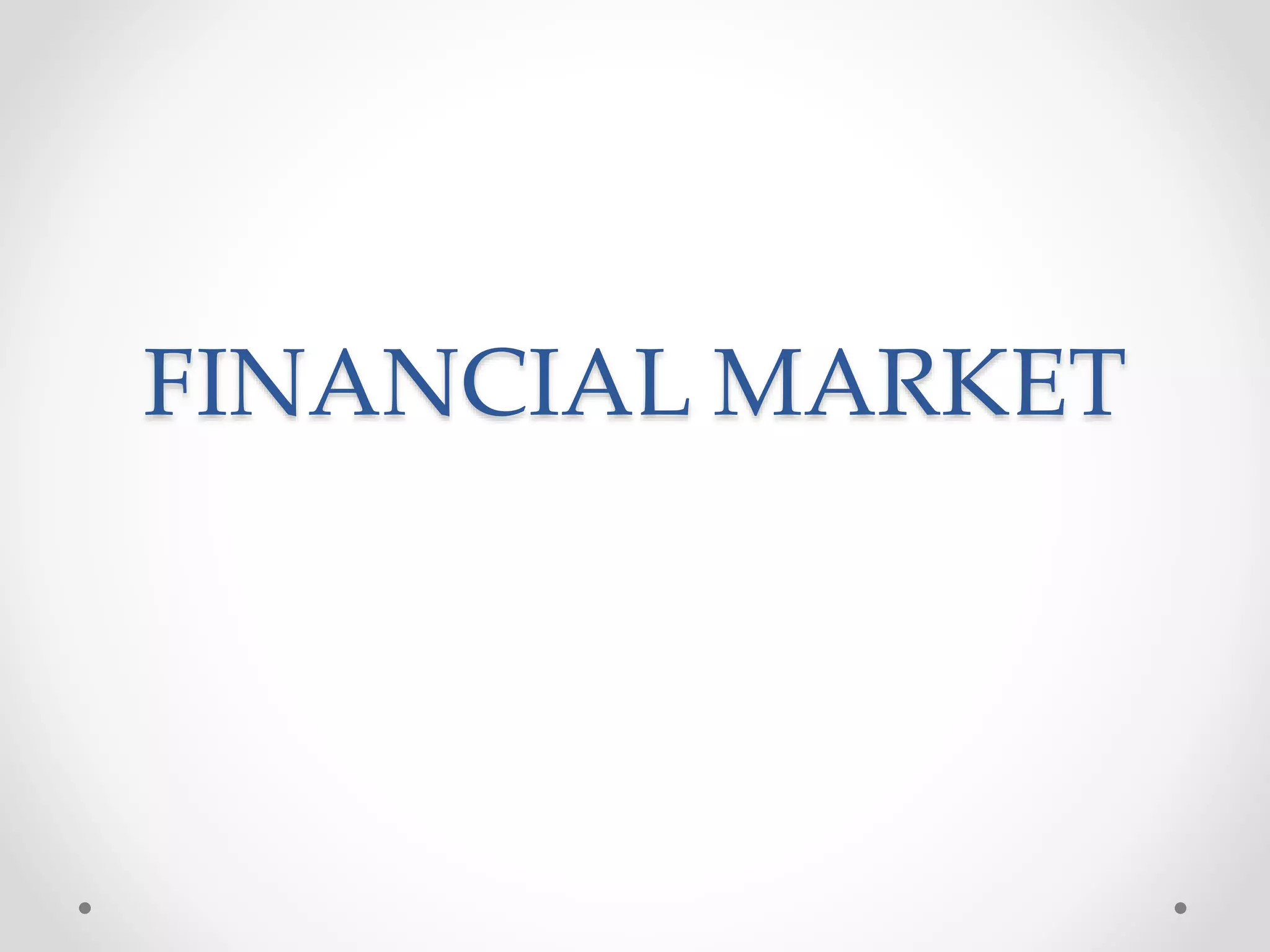 Financial market | PPTX | Stocks and Bonds | Personal Investing