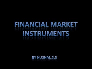 Financial Market Instruments | PPTX