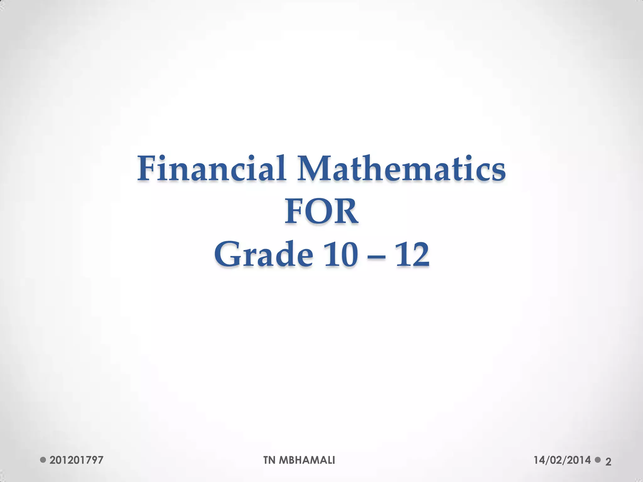 Financial mathematics for Grade: 10, 11 and 12 | PPTX