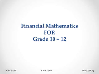 Financial mathematics for Grade: 10, 11 and 12 | PPTX