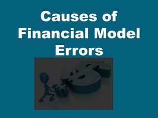 Causes of Financial Model Errors | PPT | Free Download