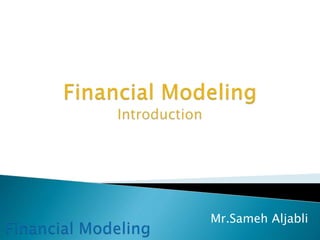 Financial modeling sameh aljabli - lecture 1 | PPTX