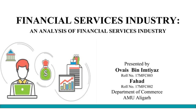 Financial services industry | PPTX | Financial Industry | Industries