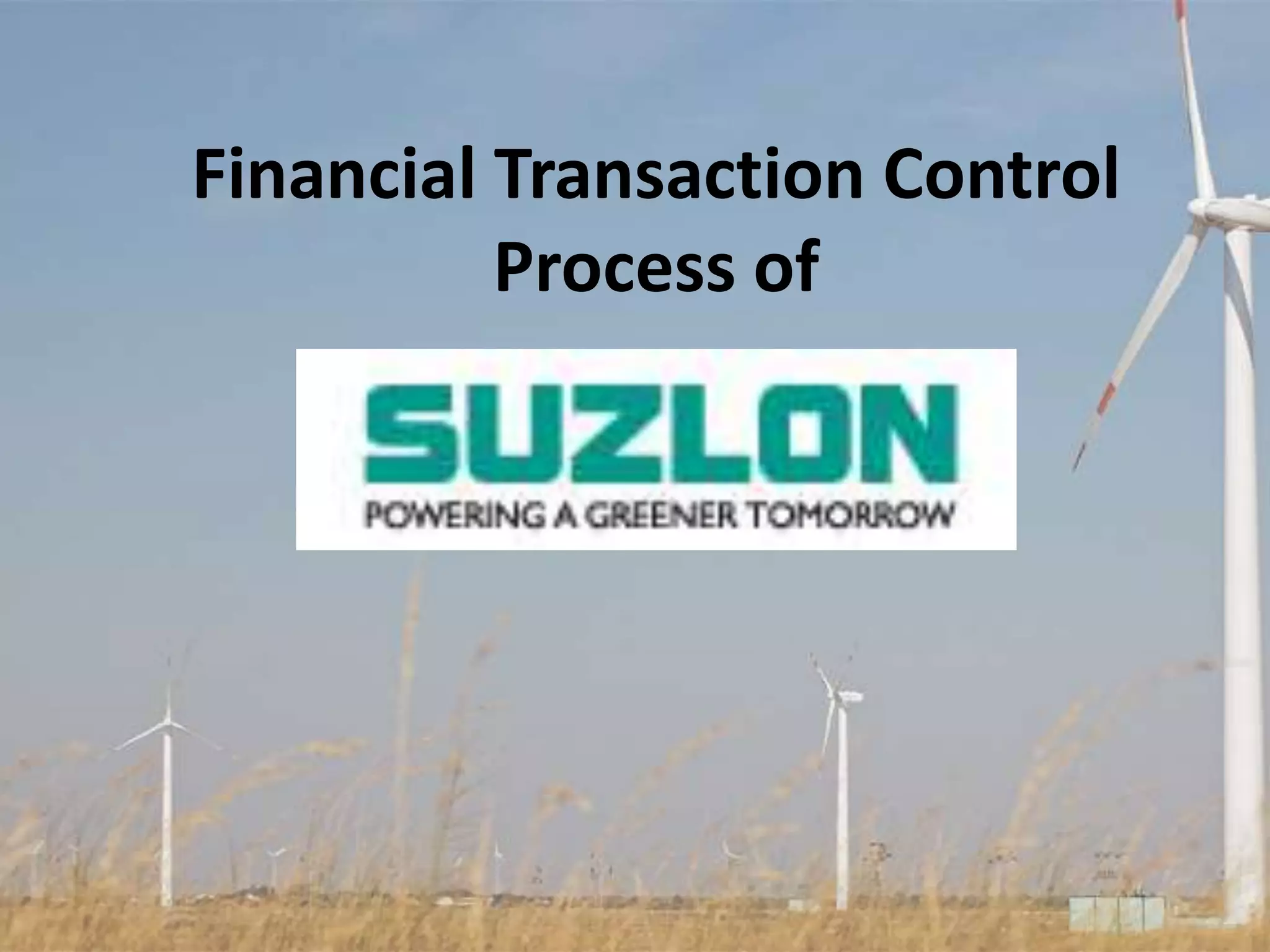 Financial transaction control process of suzlon | PPTX