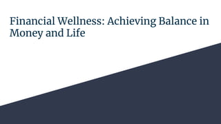 Financial Wellness: Achieving Balance in Money and Life | PDF