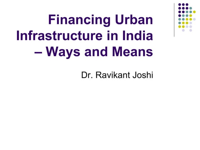 Financing Urban Infrastructure in India - Ways & Means | PDF | Business ...