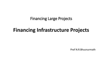 Financing Laaaaaaaaarge Infrastructure .ppt