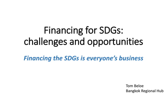 Financing the SDGs - Thomas Beloe, UNDP Bangkok Regional Hub | PPT