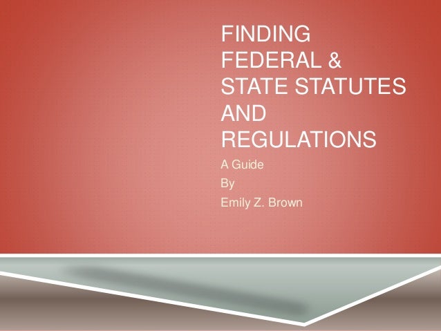 Finding Federal & State Statutes and Regulations