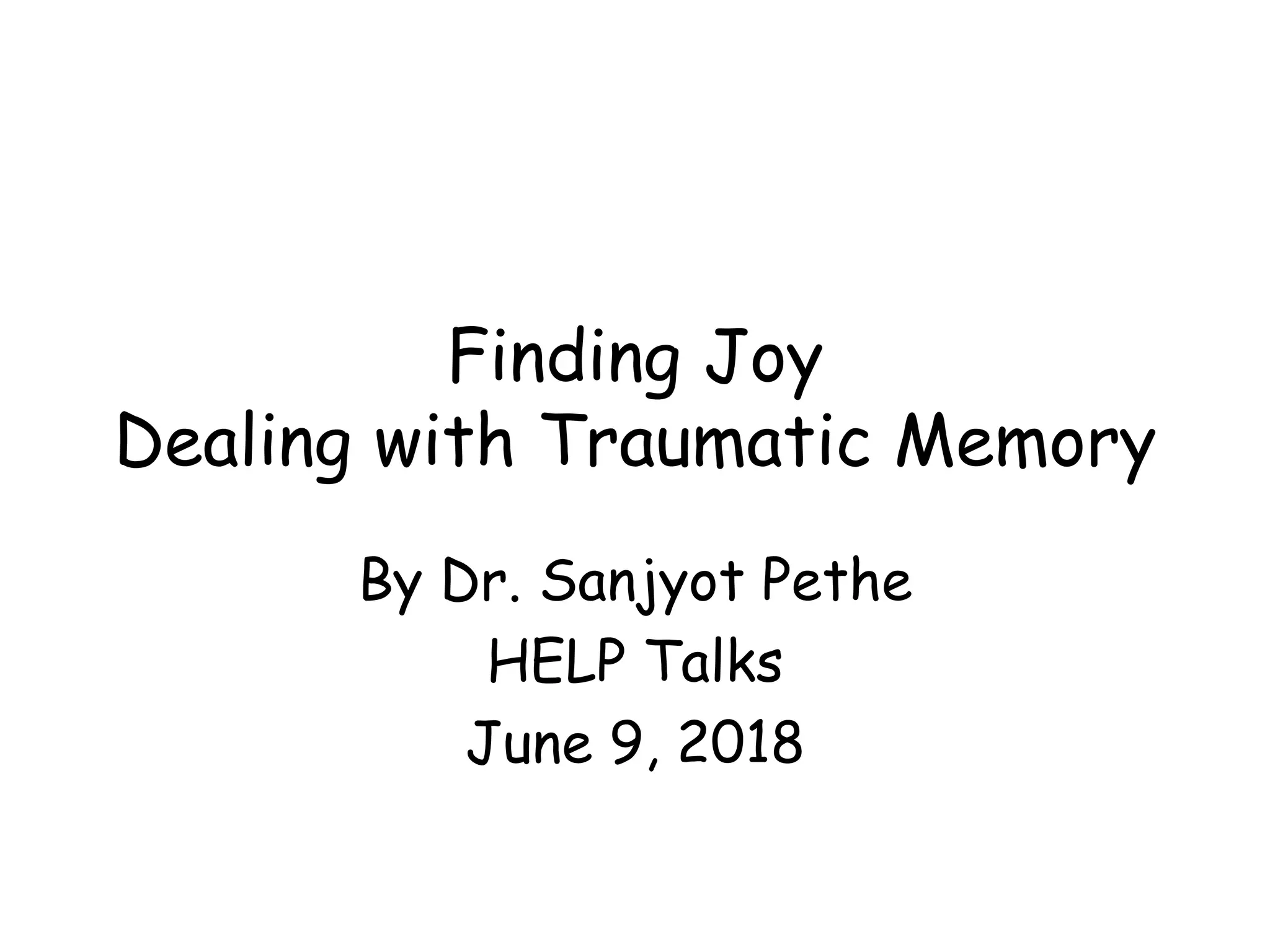 Finding Joy - Dealing with Traumatic Memory By Dr. Sanjyot Pethe | PPTX