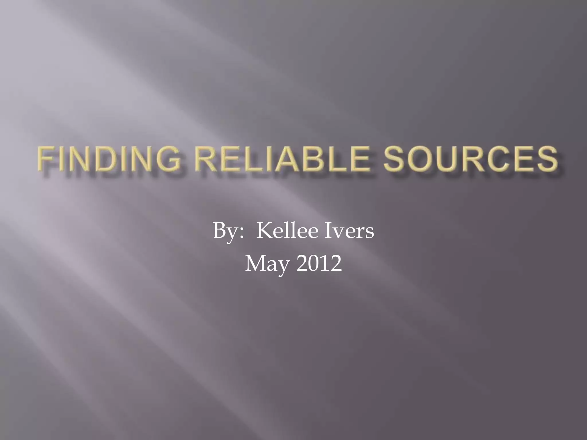 Finding reliable sources | PPT