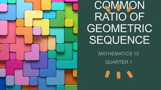 Finding the Common Ratio of Geometric Sequence.pptx