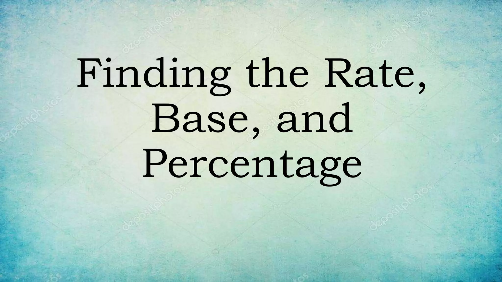 Finding the rate, base and percentage | PPTX