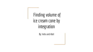 Finding volume of ice cream cone by integration | PPTX