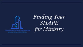 Finding Your SHAPE for Ministry.Encourag | PPT