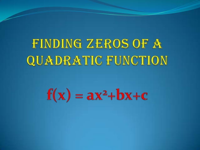 Finding zeros of a quadratic function | PPTX