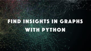 Find insights in graphs with python | PPT