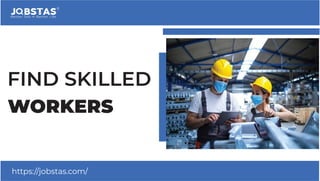 Find Skilled Workers Effortlessly with Our Comprehensive Platform.pptx