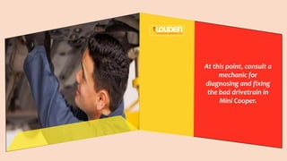 Find the Symptoms of Drivetrain Malfunction in Mini Cooper by Dallas ...