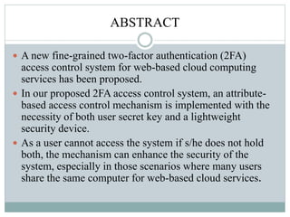 Fine grained two-factor access control for cloud | PPT