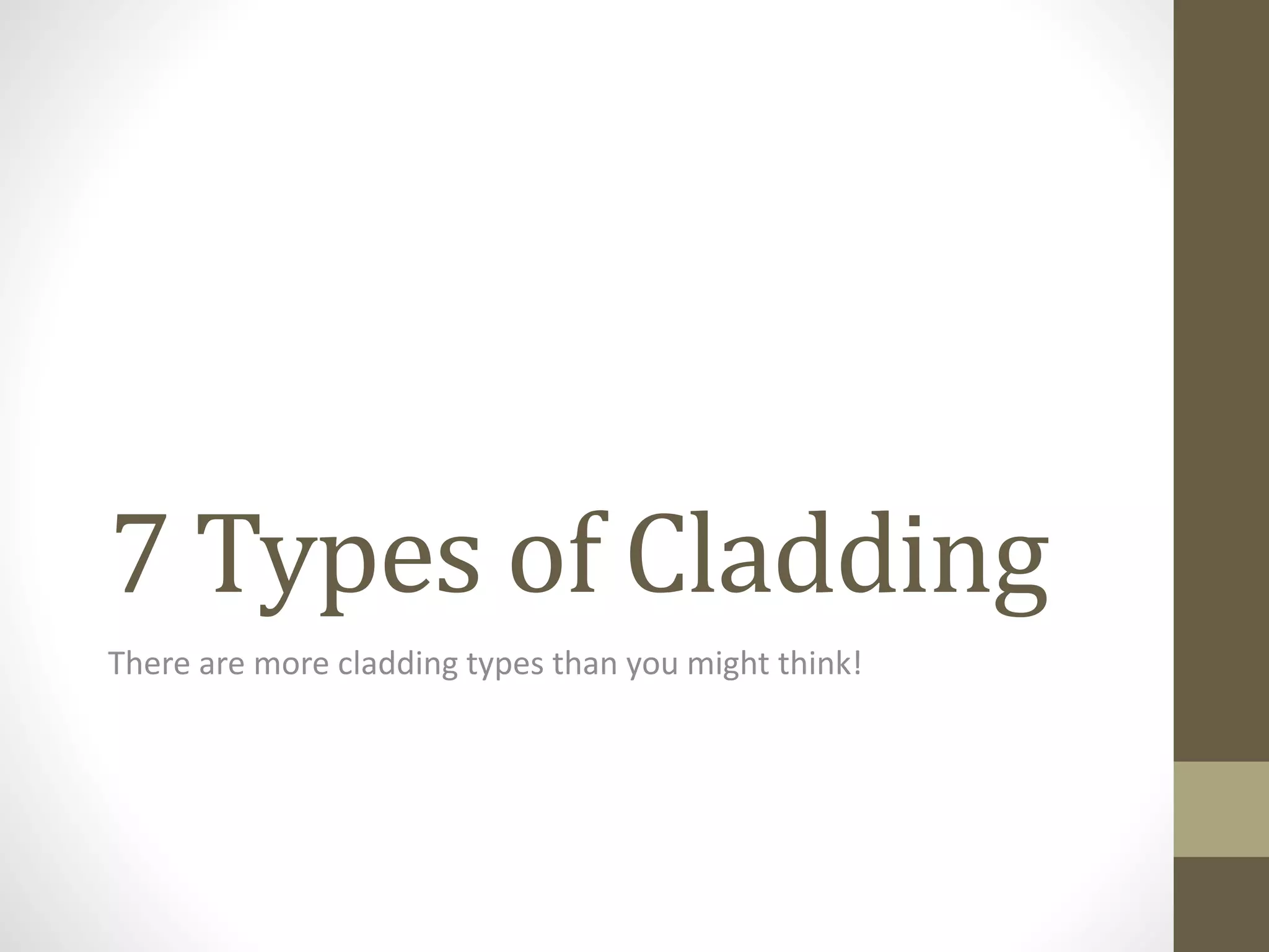 7 Types of Cladding | PPTX