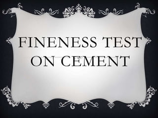 Fineness test on cement | PPTX