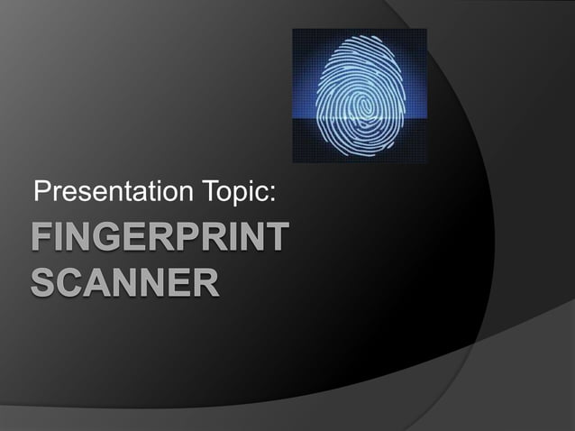 Finer print scanner | PPTX | Technology & Computing