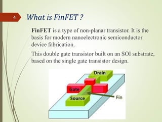 Introduction to FINFET, Details of FinFET | PPTX