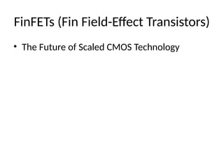 The FinFETs (Fin Field-Effect Transistors) | PPTX