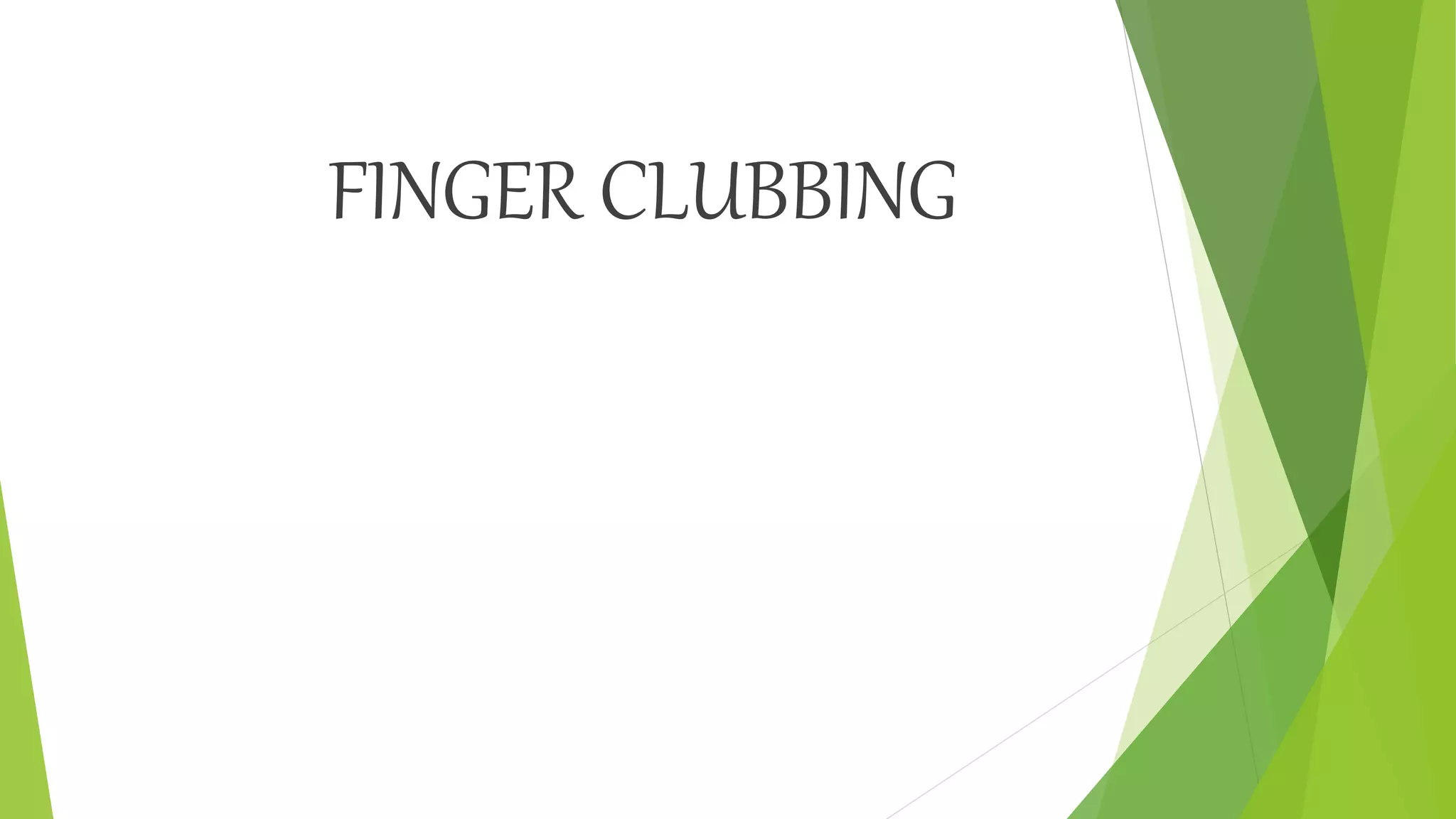 Finger clubbing, GCS Muscle Power Grading.pptx