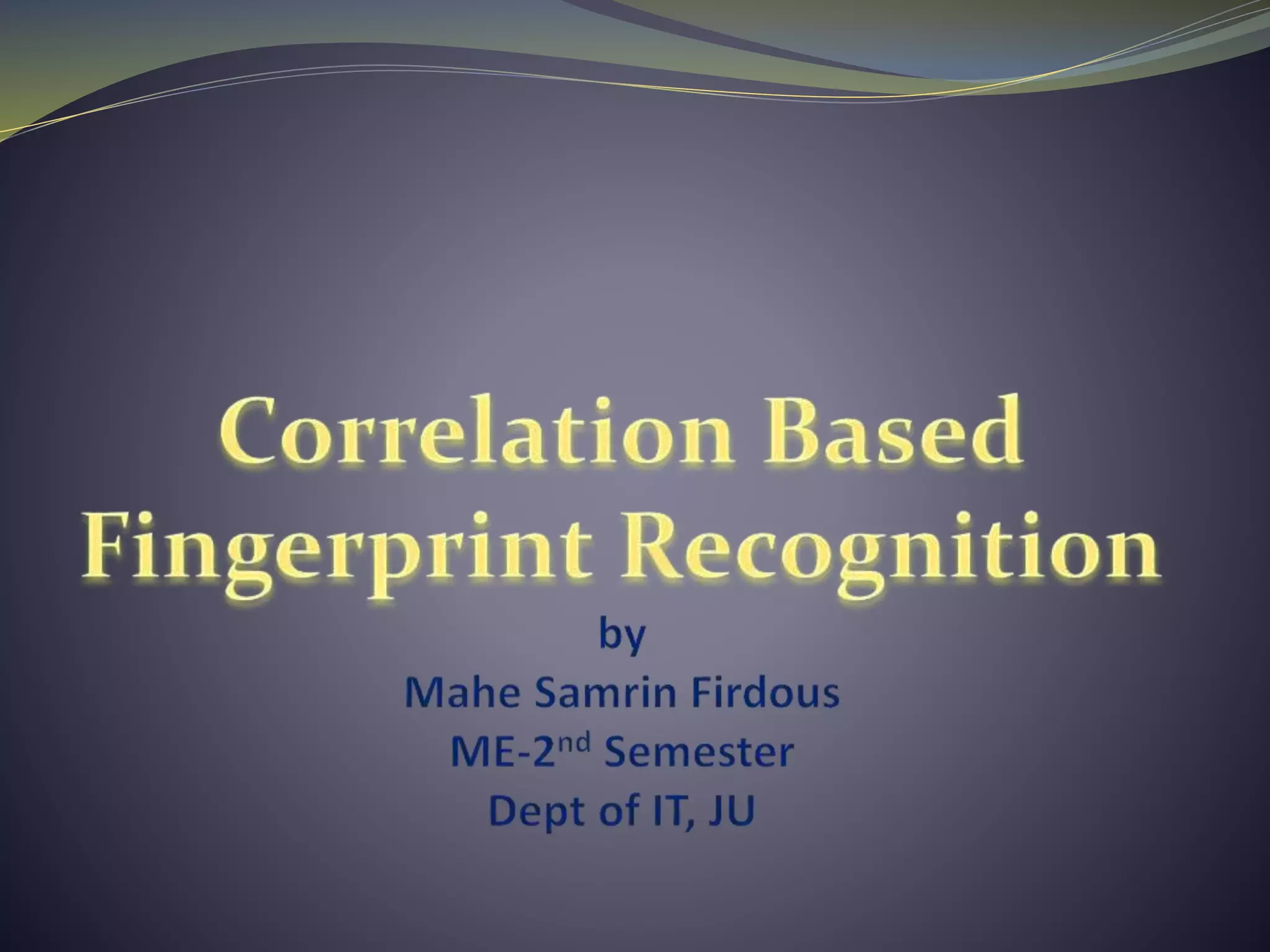 Correlation based Fingerprint Recognition | PPTX