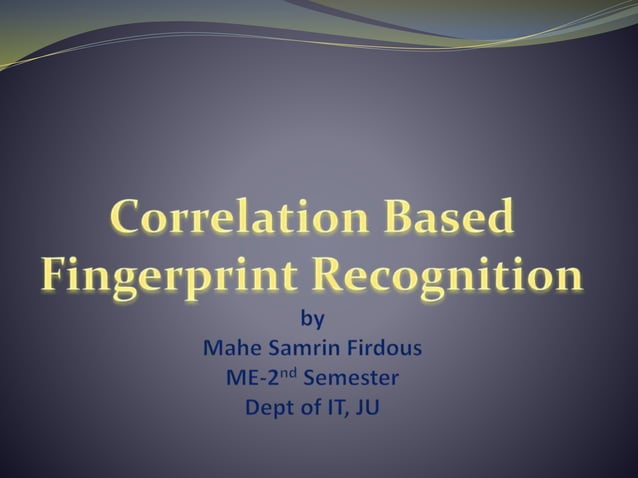 Correlation based Fingerprint Recognition | PPTX