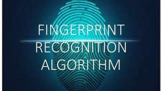 Fingerprint recognition algorithm | PPTX