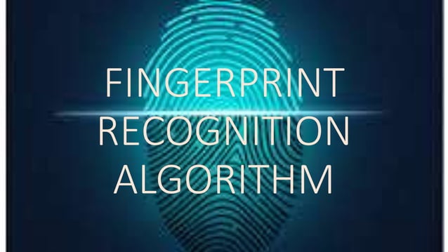 Fingerprint recognition algorithm | PPT