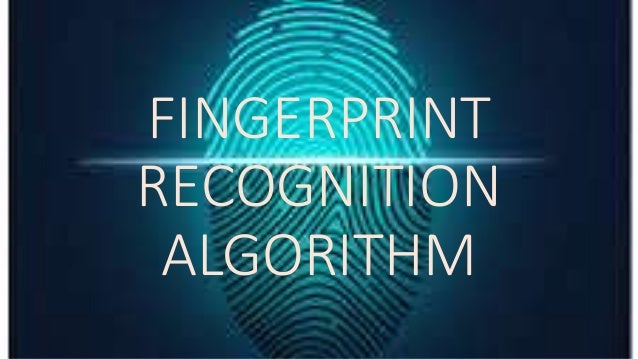 Fingerprint Recognition Algorithm