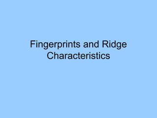 Fingerprints and ridge characteristics | PPT