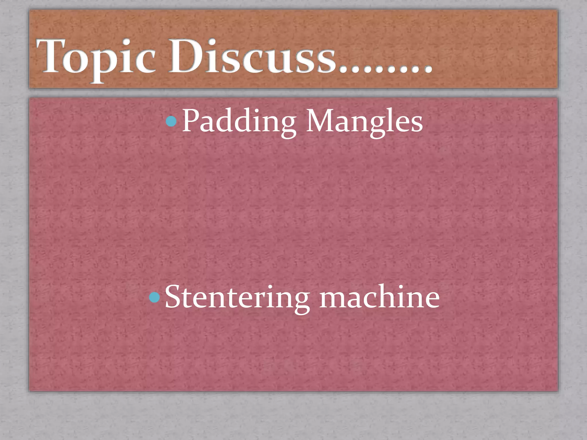 Finishing 1: Padding Mangles Stentering machine | PPTX