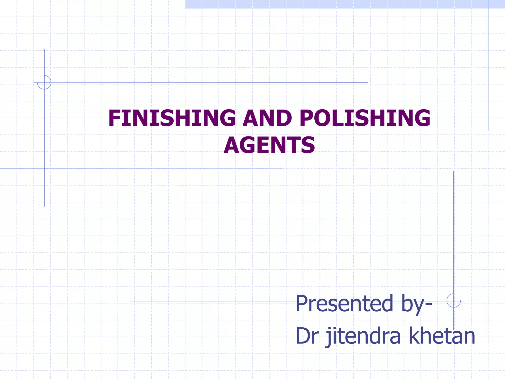 FINISHING AND POLISHING agents.ppt