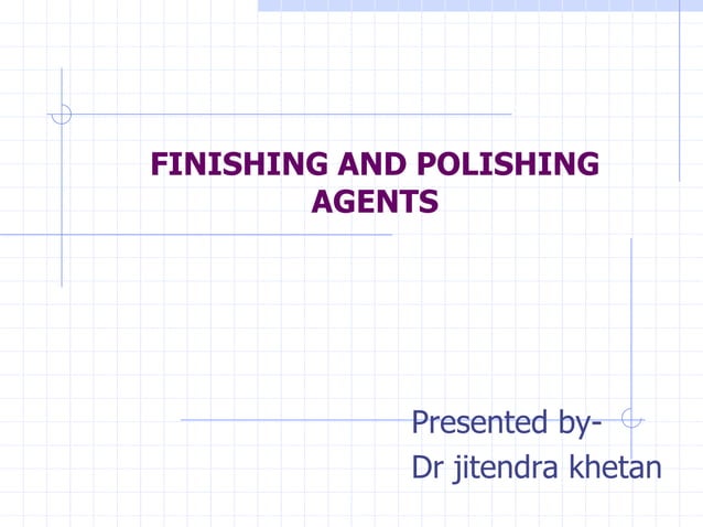 FINISHING AND POLISHING agents.ppt | Oral care | Personal Care