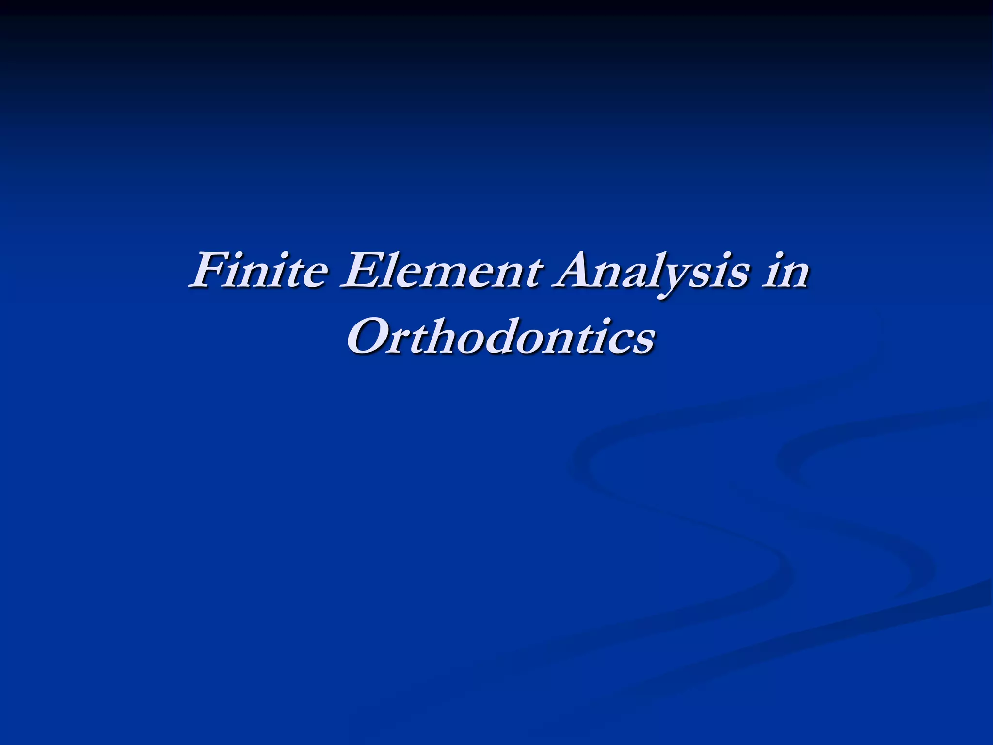 Finite element analysis in orthodontics | PPT