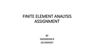FINITE ELEMENT ANALYSIS vasudevan.pptx