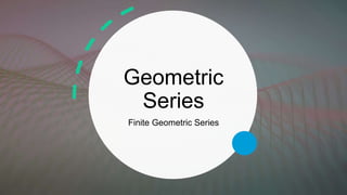 Finite geometric Series for grade10.pptx