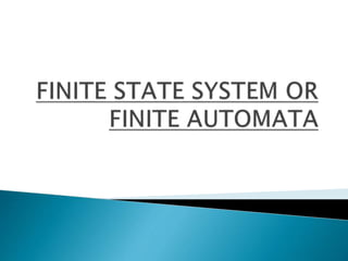 Finite state system or finite automata | PPTX